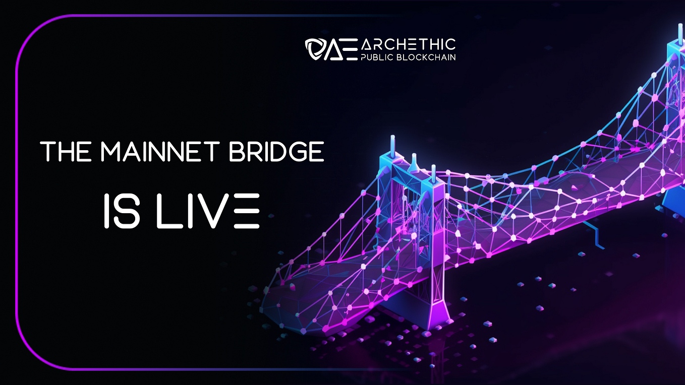 Bridge Launch. I. Introduction II. Getting Started… | by Archethic ...