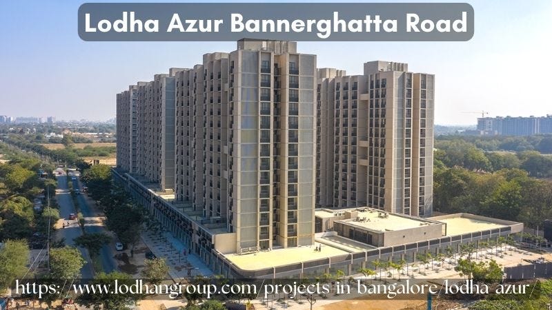 Lodha Azur Bannerghatta Road Bangalore | Residential Flats | by Real ...