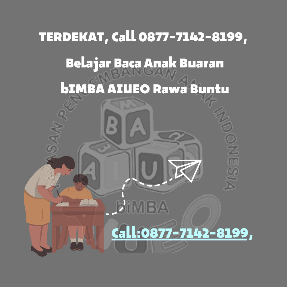 TERDEKAT, Call 0877-7142-8199, Belajar Baca Anak Kota Tangerang Selatan bIMBA AIUEO Rawa Buntu ...
