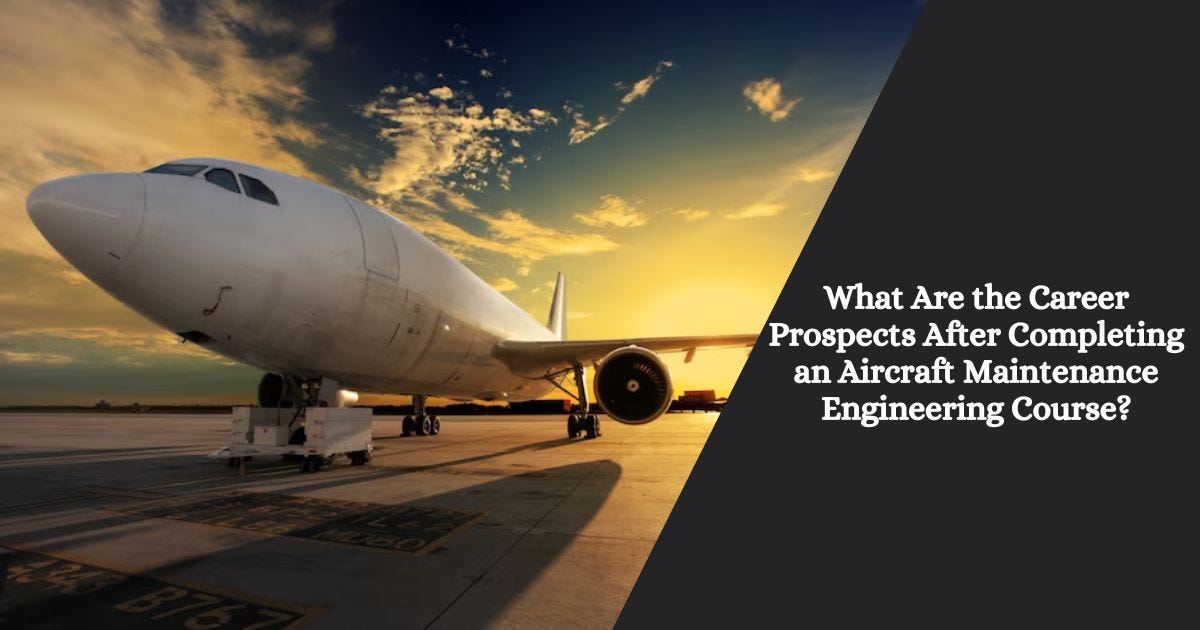 What Are the Career Prospects After Completing an Aircraft Maintenance Engineering Course ...