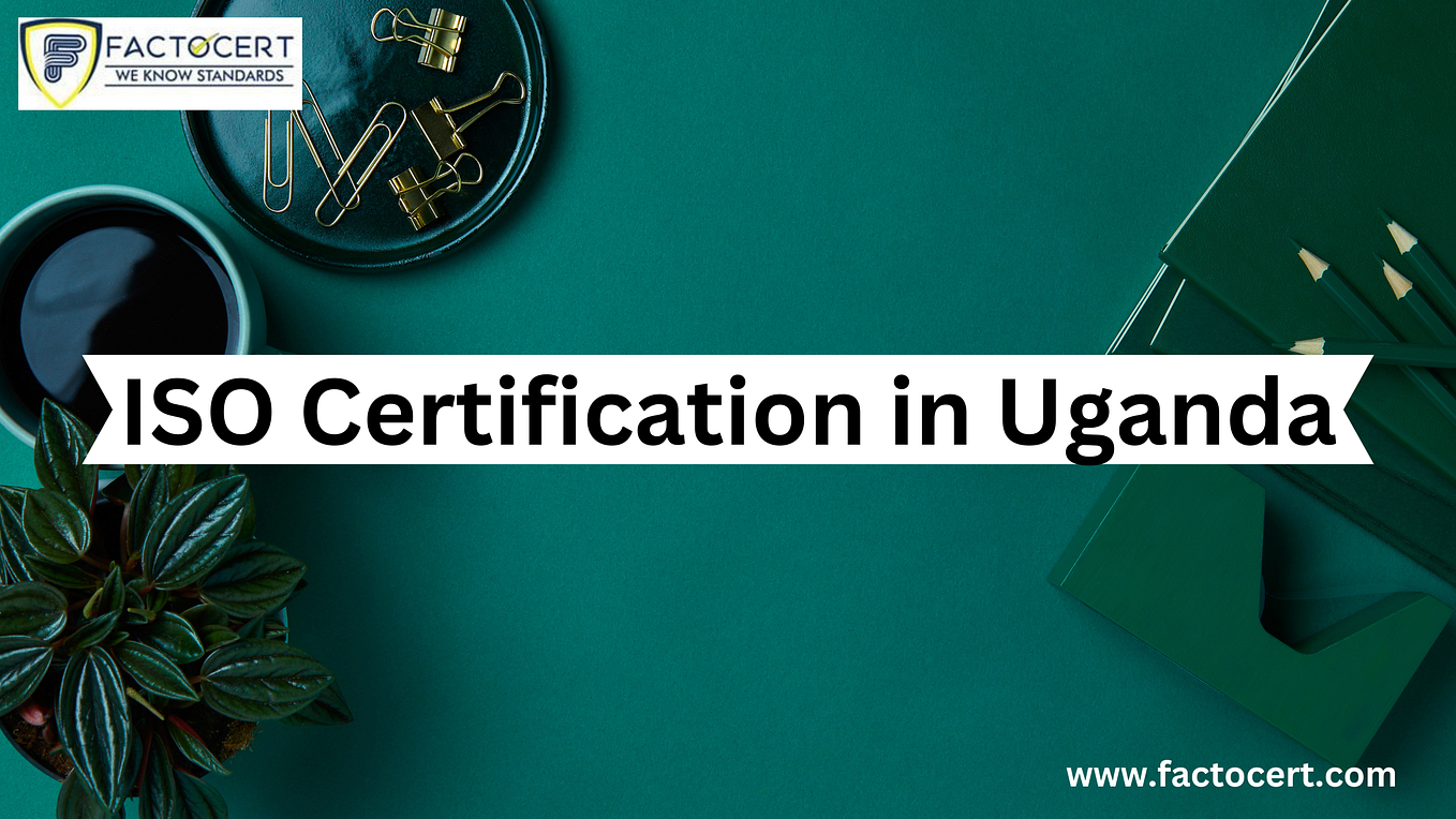 HOW DOES ISO CERTIFICATION IN UGANDA INCREASE CREDIBILITY FOR UGANDAN ...