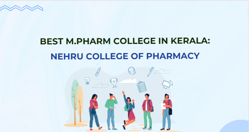 Top B.Pharm College in Kerala: Nehru College of Pharmacy Leads the Way | by Aswathimohan | May ...