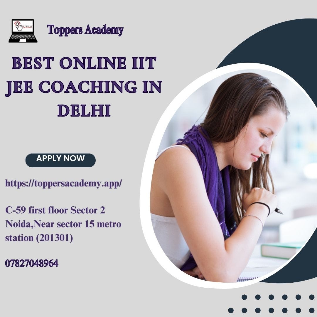 Unlocking Success With The Best IIT Coaching In Delhi At Toppers Academy | by Toppers Academy ...