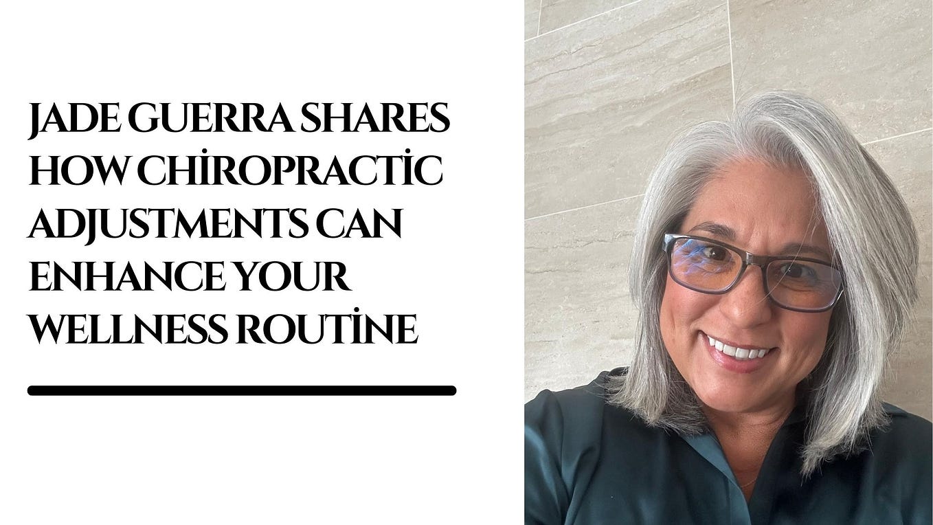 Jade Guerra Shares How Chiropractic Adjustments Can Enhance Your ...