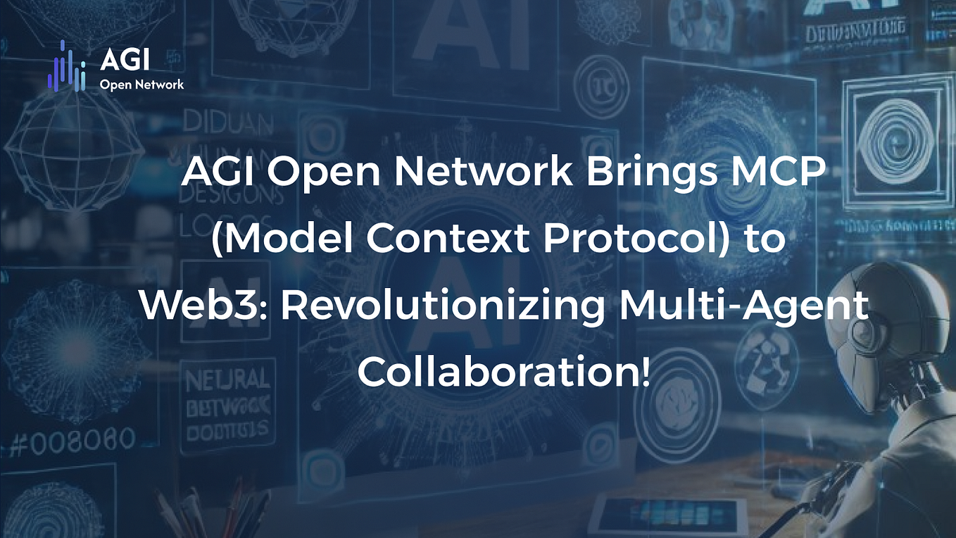AGI Open Network: Empowering Developers to Enter the AI + Web3 Era | by AGI Open Network | Feb ...