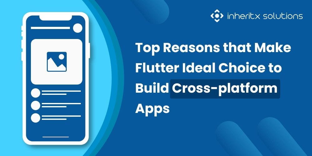 Top Reasons Why Flutter is Suitable for Developing Business Applications | by Inheritx Solutions ...