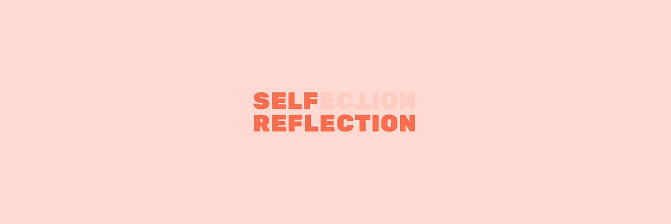 A designer’s guide to self-reflection, part two | by Steve Selzer | Apr ...