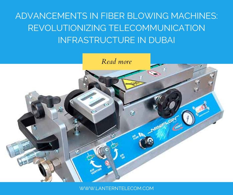 Innovations in Fiber Blowing Machines: Transforming Telecommunication Infrastructure in Dubai ...