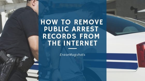 Remove Arrest Records Online [2019] | by Erase Mugshots | Medium
