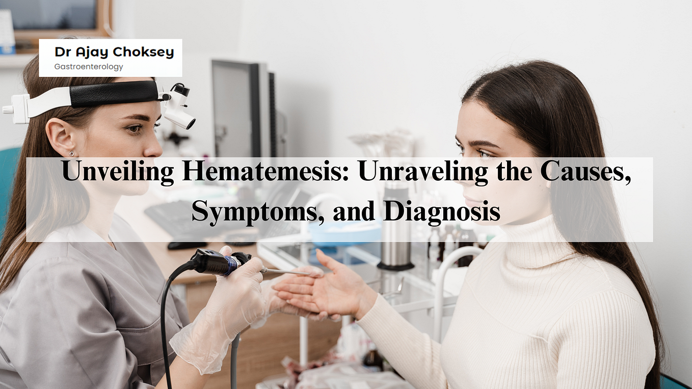 Which Doctor to Consult for Hematemesis? | by Dr. Ajay Choksey | Jul ...