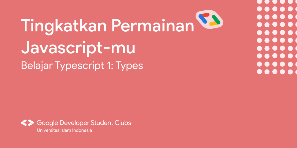 Belajar TypeScript 4: Type Union and Type Narrowing | by Surya Negara | Google Developer Student ...