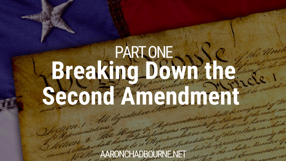Breaking Down the Second Amendment — Part Two | by Aaron Chadbourne | Medium