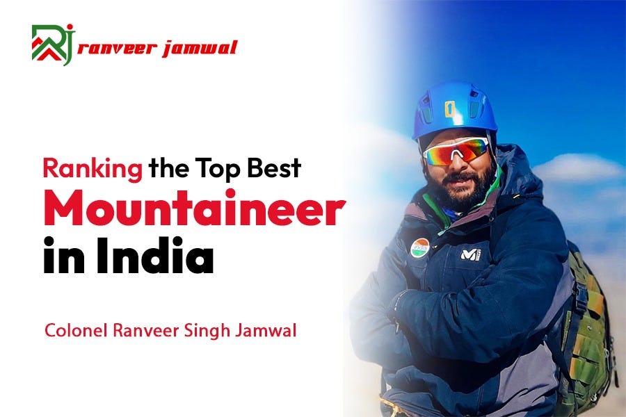 The Legendary Adventurer: Colonel Jamwal, Best Mountaineer in India ...