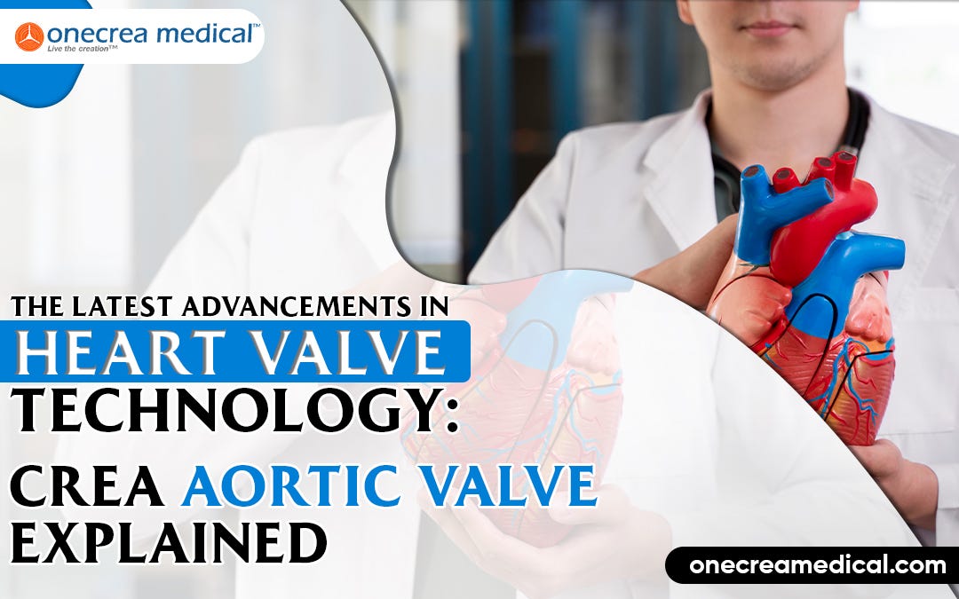 The Latest Advancements in Heart Valve Technology: Crea Aortic Valve ...