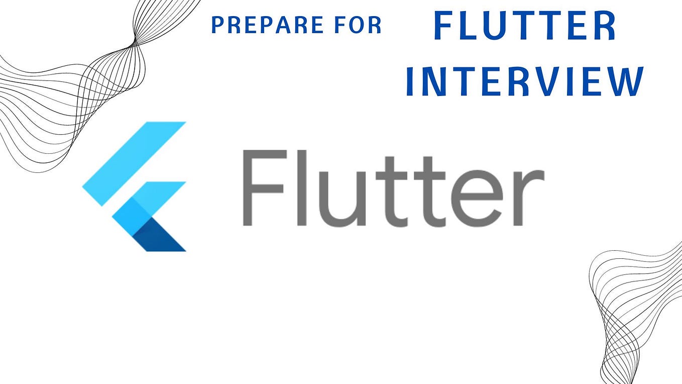 Flutter: Preparing for an Interview experienced developer Top 100 Questions and Answer | by Mo ...