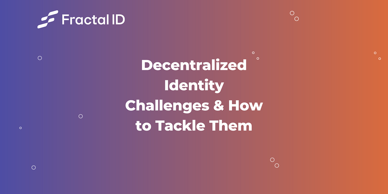 What Is Decentralized Identity & Why Do DIDs Matter | by Fractal ID ...
