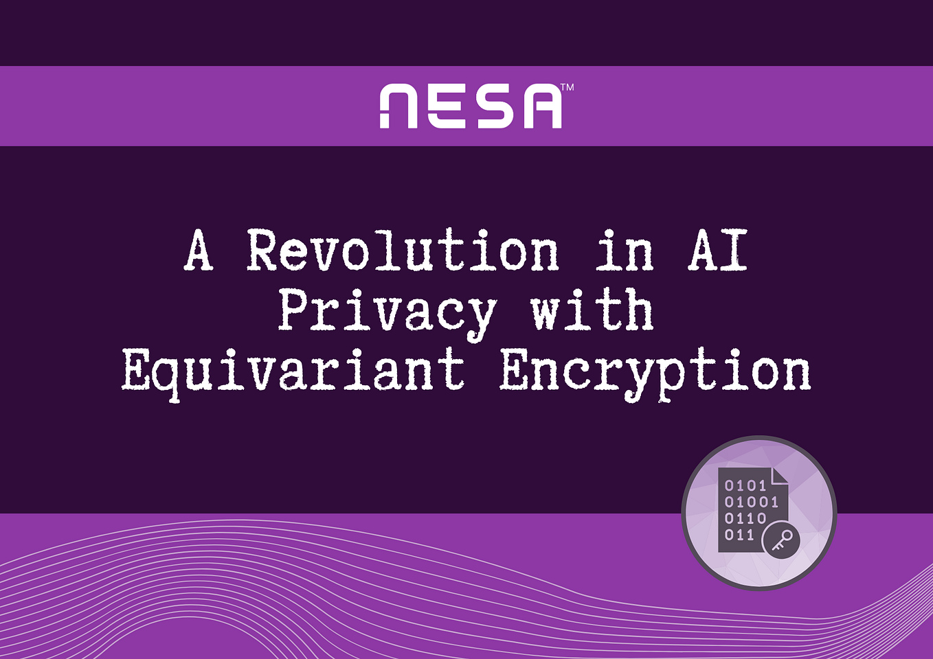 Nesa’s Breakthrough in Privacy-Preserving AI: Introducing Equivariant Encryption (EE) | by Olga7 ...