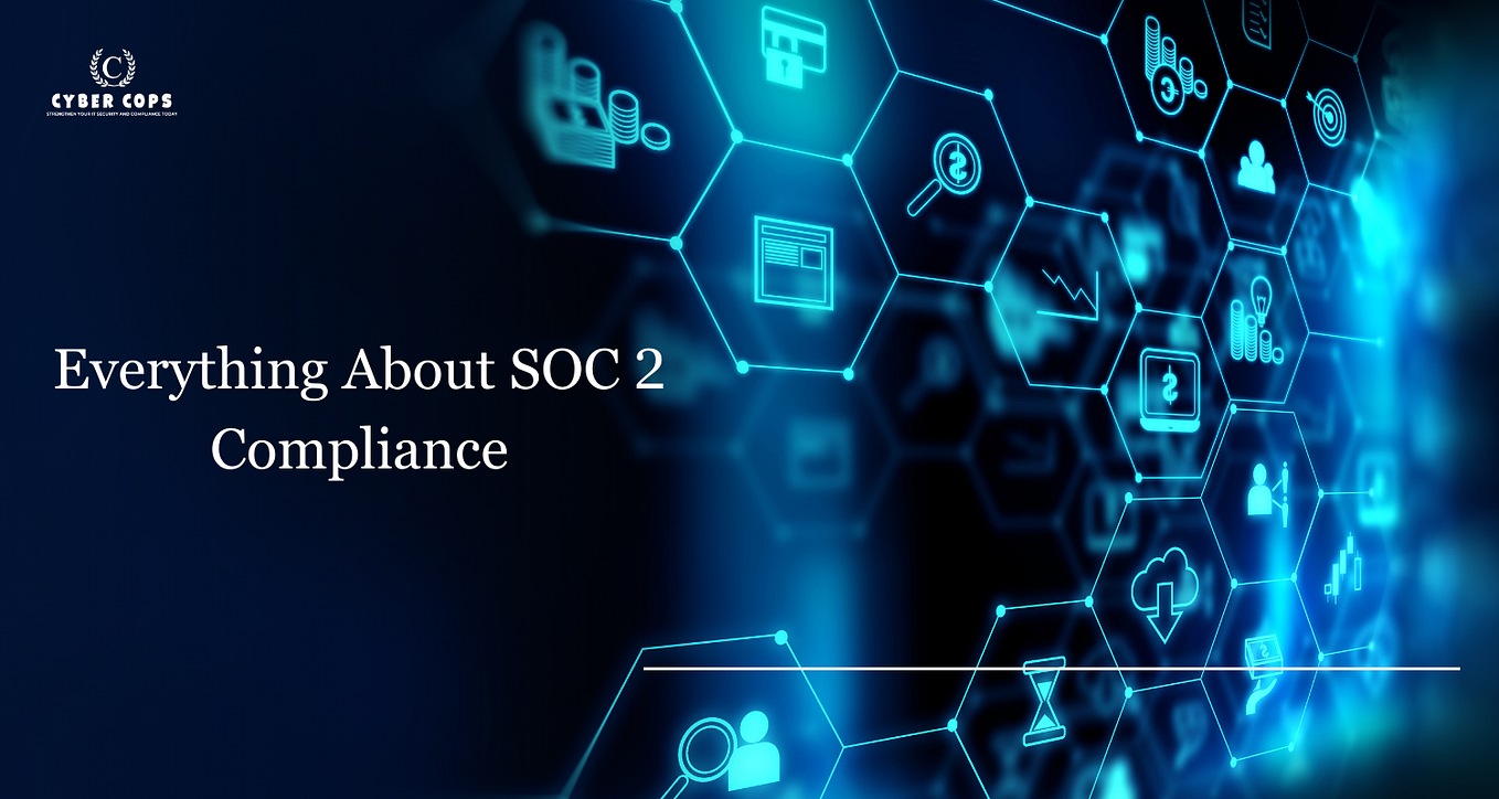 A Guide to SOC 2 Compliance and Certification | by Cyber Cops | IT Services and HIPAA Consultant ...