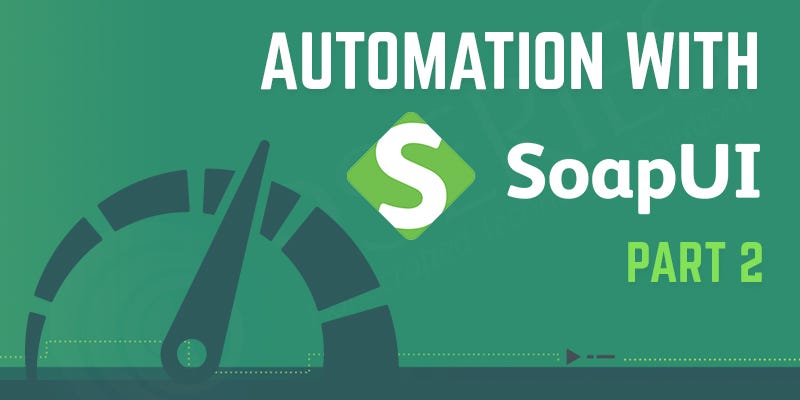 Automation with SoapUI — Part I. The appearance of APIs (Application… | by 9series Solutions ...