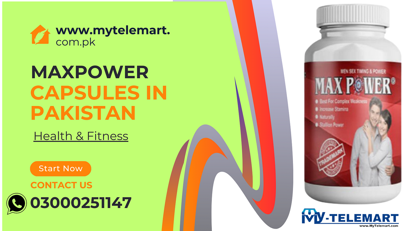 Max Power Capsules in islamabad - imran sagar - Medium