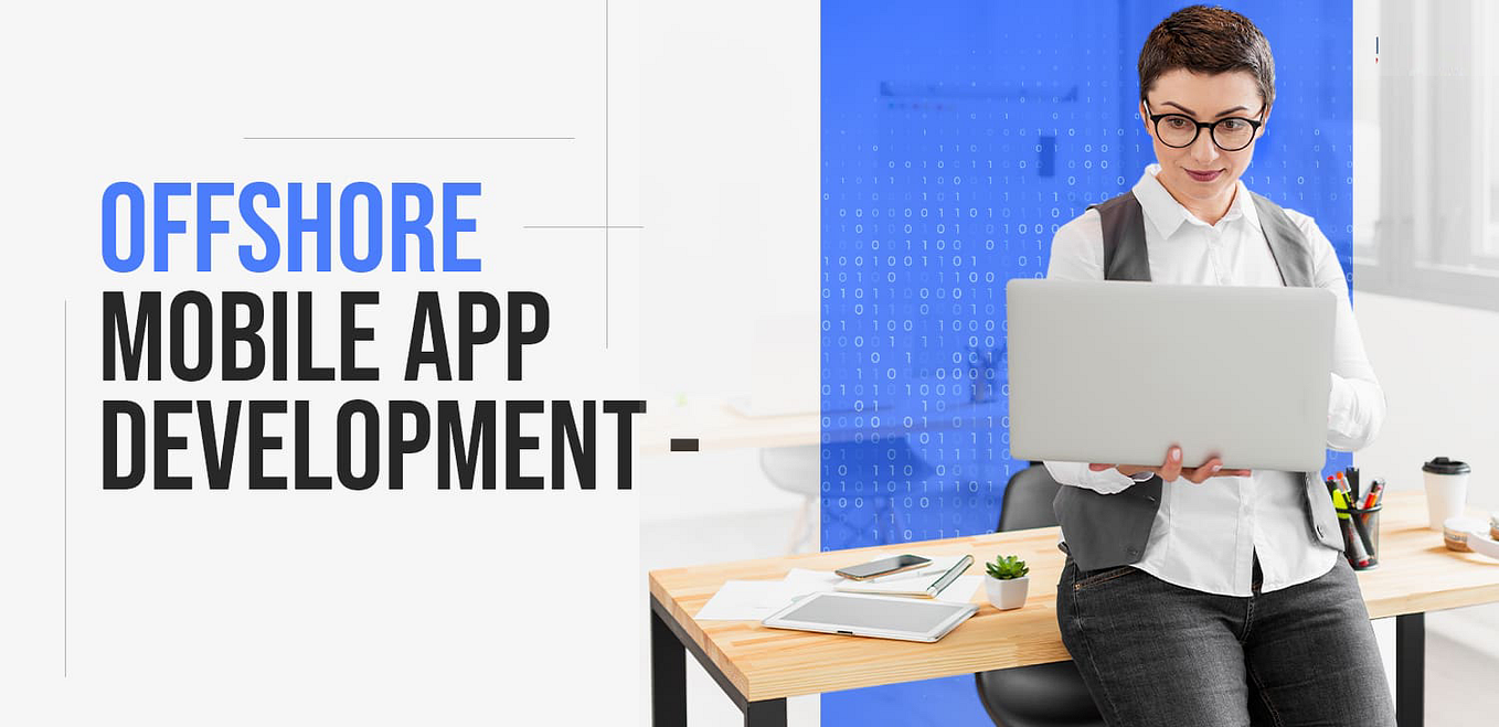 Top Benefits of Hiring Offshore Mobile App Developers 2024 | Medium