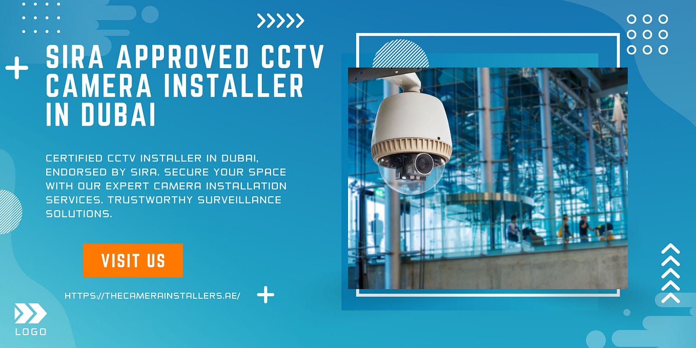 Benefits of Using CCTV Systems In Dubai - The Camera Installers - Medium