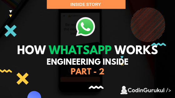 WhatsApp-Engineering Inside-1. Real Time messaging are now an… | by ...