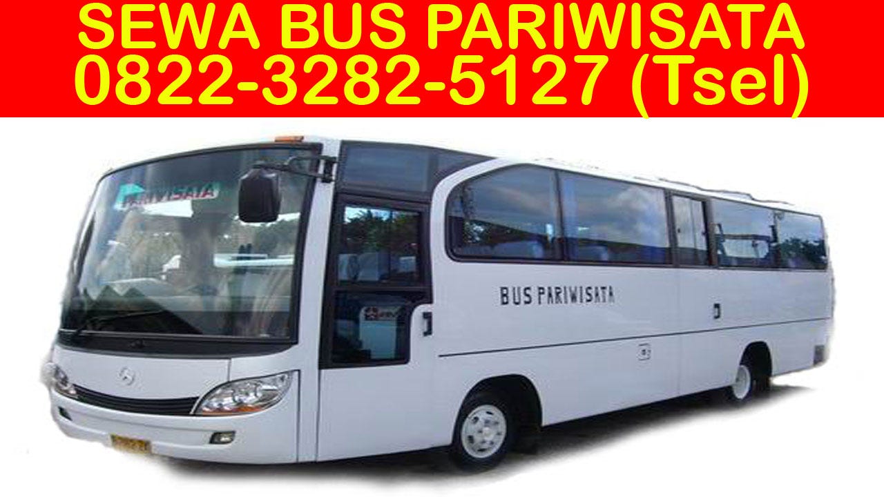 0822–3282–5127 (Tsel), Agen Bus Pariwisata Surabaya | by Jasa Sewa Bus ...