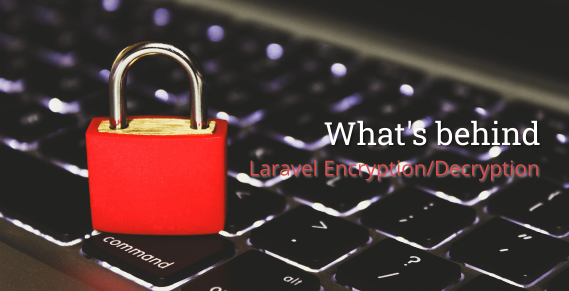 What’s behind Laravel Encryption/Decryption | by Roberto Gallea | Medium
