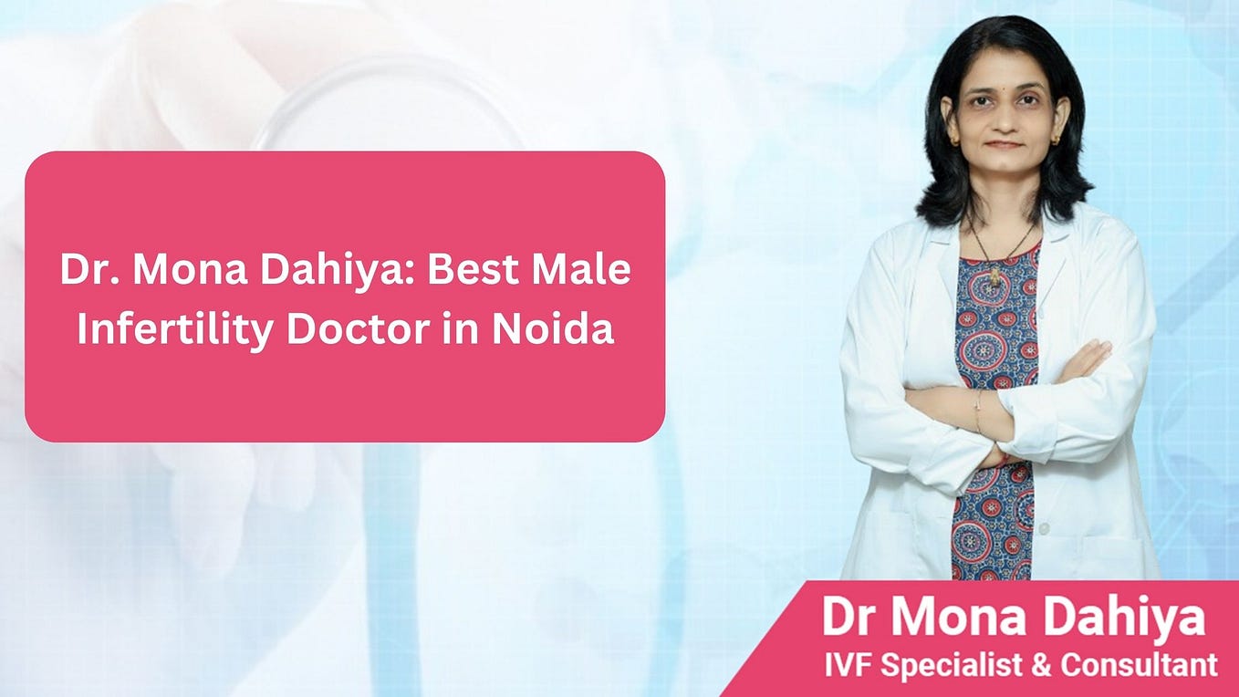 Female Infertility Treatment in Noida: Dr. Mona Dahiya’s 25 Years of Fertility Excellence | by ...