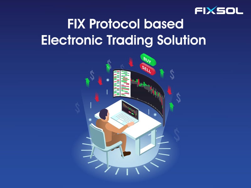 FIX Protocol-based Electronic Trading Solution | by Kalyani B | Medium