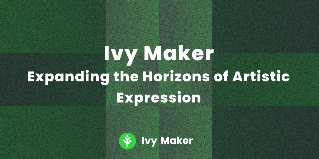 A Comprehensive Guide to Ivy Maker | by Ivy Maker | Medium
