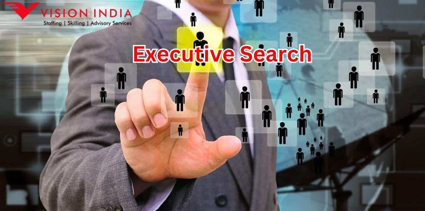 Vision India: The Comprehensive Guide to Executive Search in 2024 | by ...