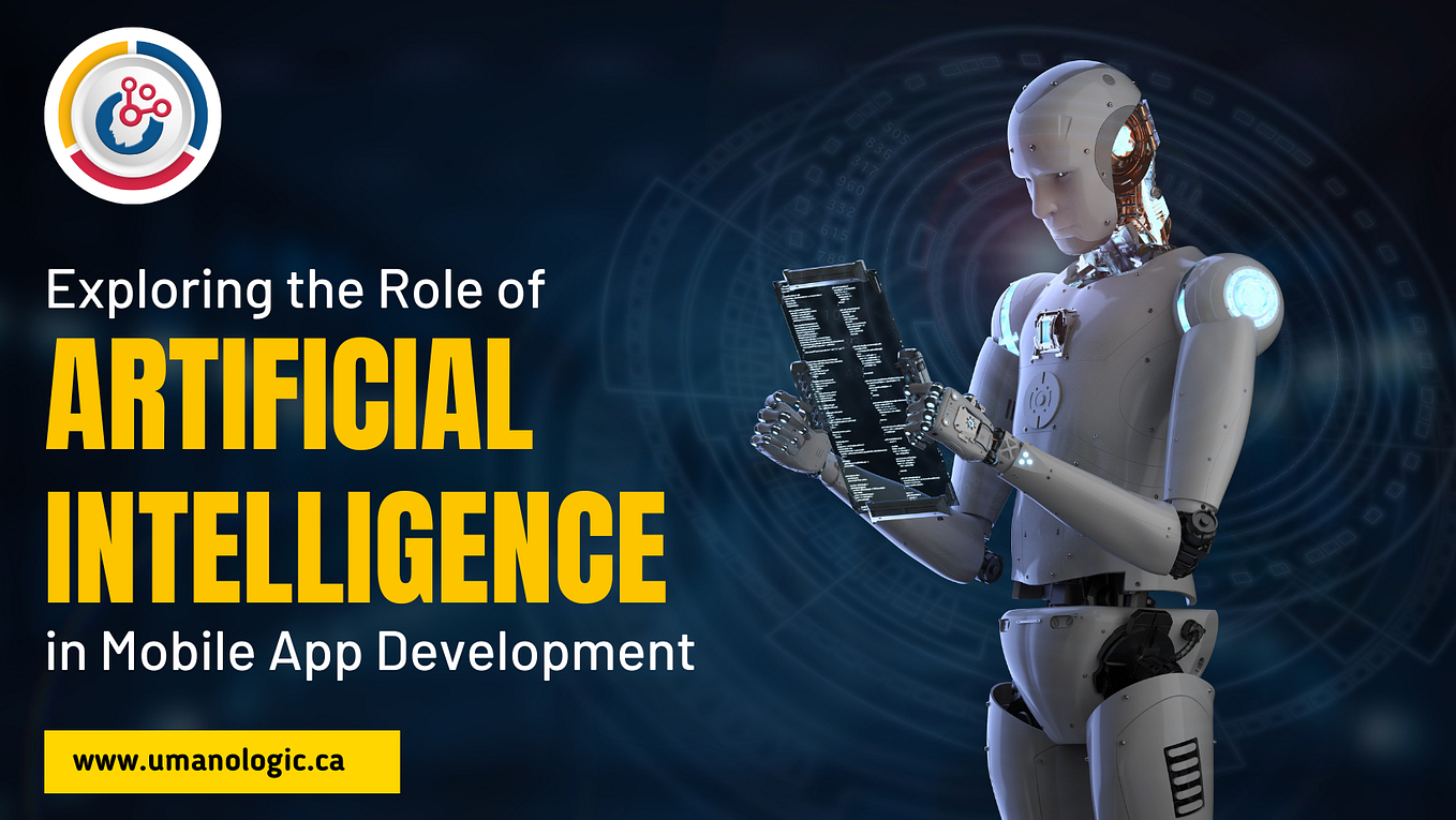 Exploring the Role of Artificial Intelligence in Mobile App Development | by Umano Logic | Jun ...