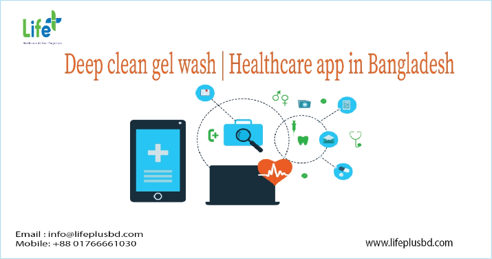 Healthcare app in Bangladesh | Deep clean gel wash Lifeplus is a very popular healthcare app in ...