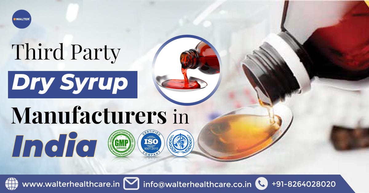 Third Party Dry Syrup Manufacturers in India — Walter Healthcare | by ...