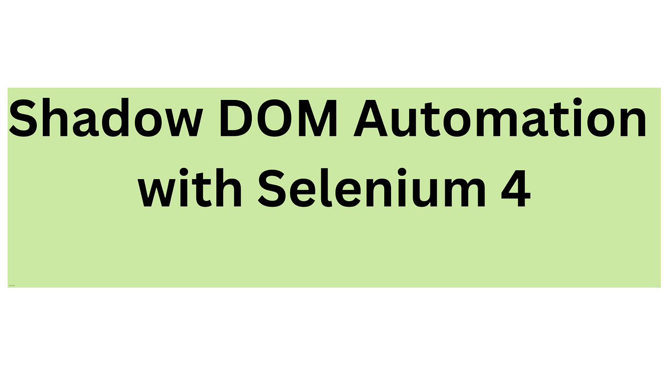 Shadow DOM in Python Selenium. What changed in Chromium 96 and what to… | by Titus Fortner | Medium