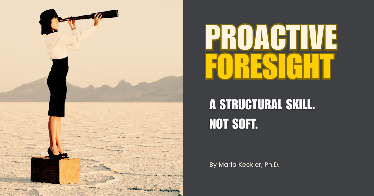 Proactive foresight is a key skill to develop for this. - Maria Keckler, Ph.D. - Medium