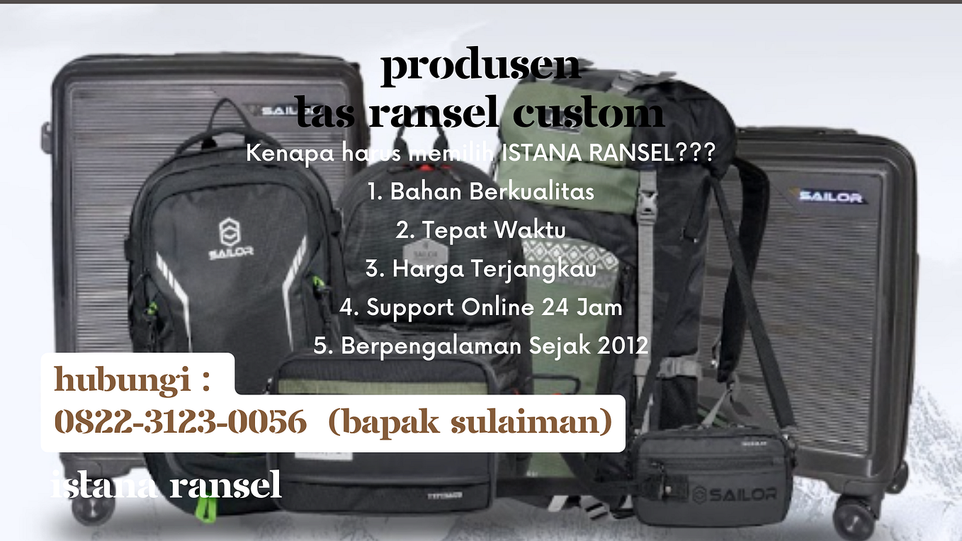 Tempat Produksi 0822–3123–0056 Tas Travel Bag Custom Untuk Naik Gunung ...