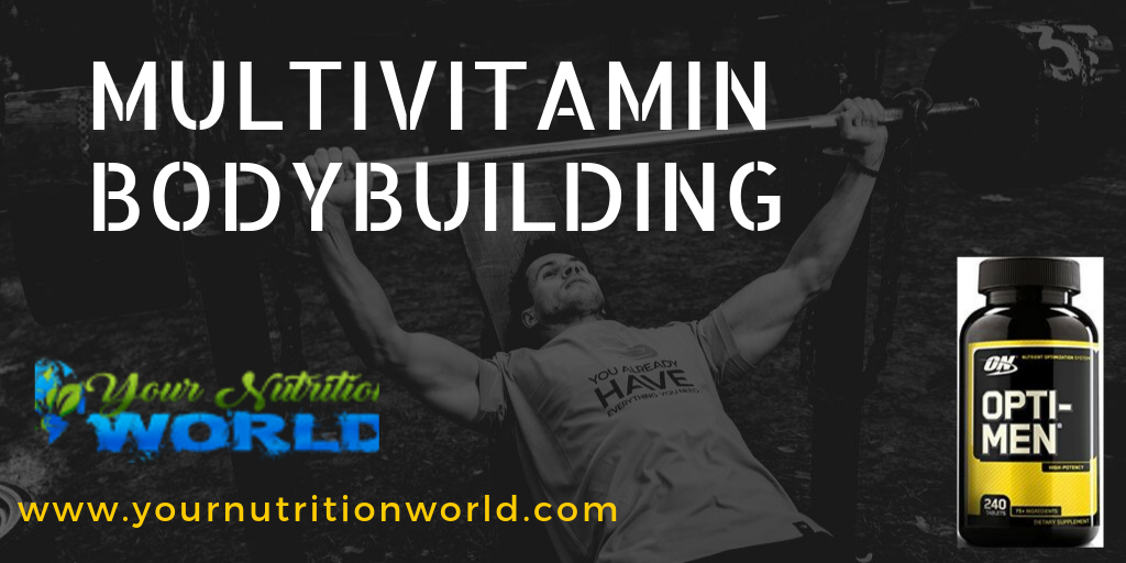 Energizing your bodies with nutritional intakes consuming Multivitamin supports in Bodybuilding ...