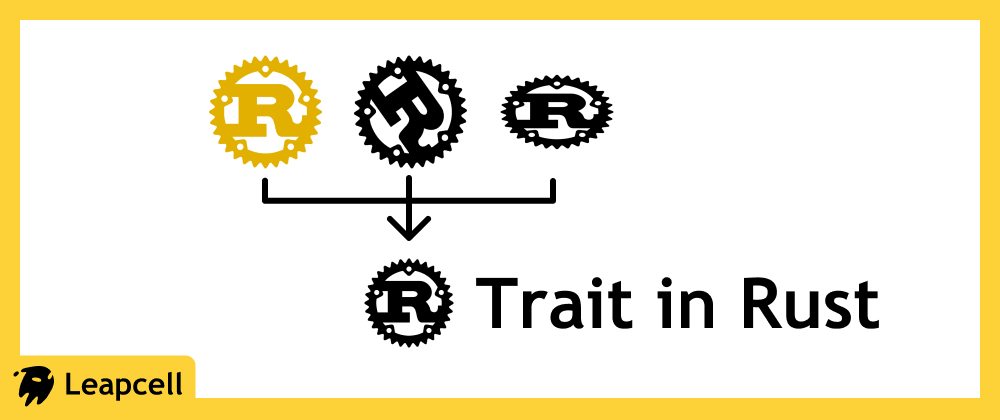 Rust Traits: from Zero to Hero. Who’s never stumbled upon the tricky… | by Luis Soares | Dev Genius