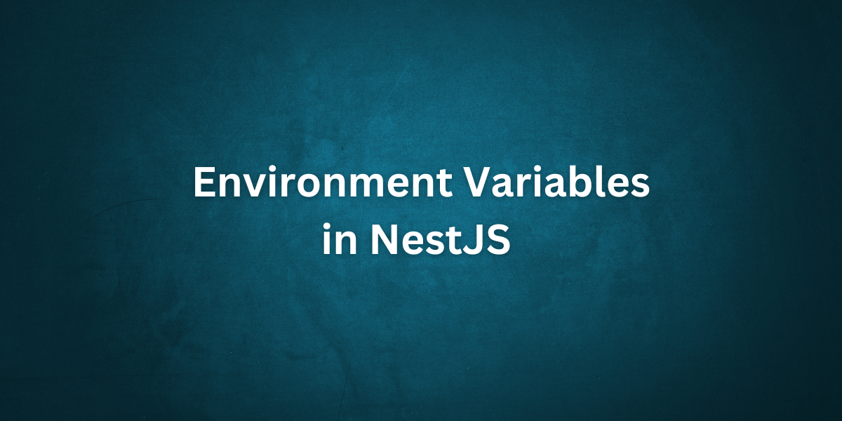 Securely Managing Environment Variables in NestJS for Beginners | by Weerayut Teja | JavaScript ...