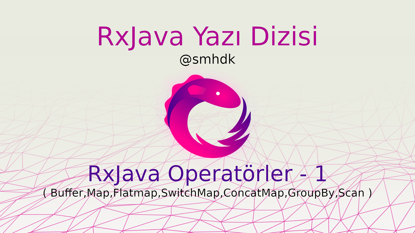 RxJava Nedir? Temel Bileşenleri Nelerdir? | by Semih Dik | Medium