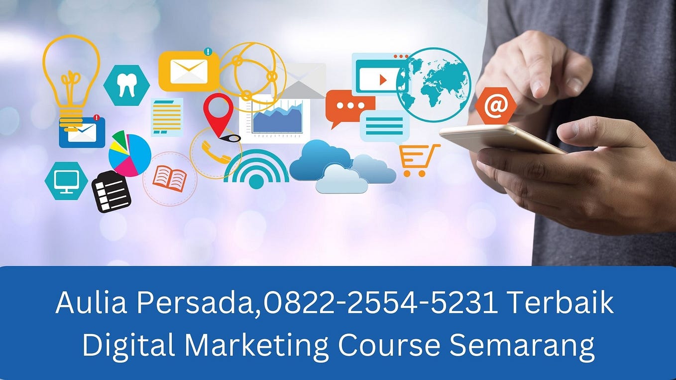 Aulia Persada,0822–2554–5231 Terbaik Digital Marketing Course Semarang ...