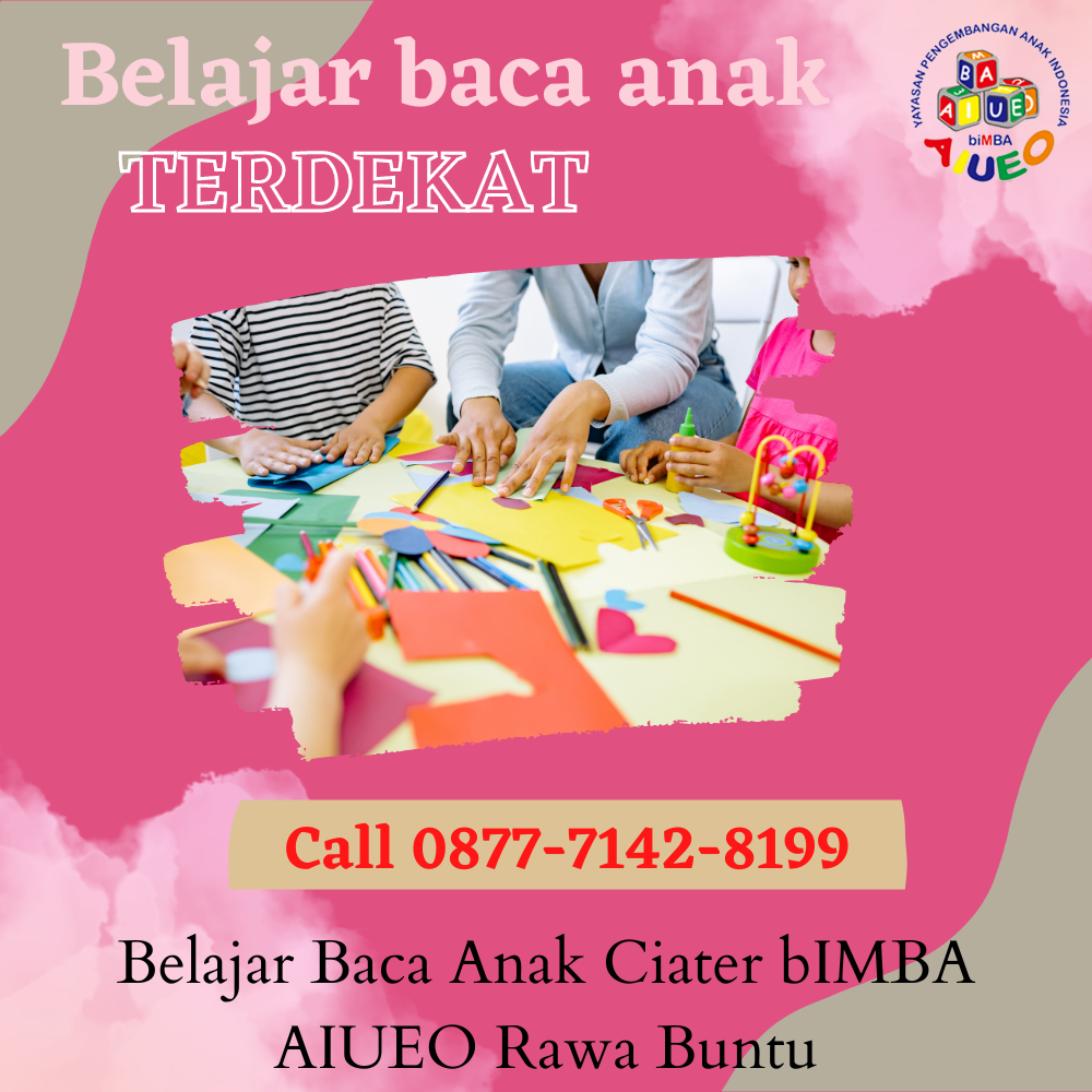 TERDEKAT, Call 0877–7142–8199, Belajar Baca Anak Paku Jaya bIMBA AIUEO Rawa Buntu ...