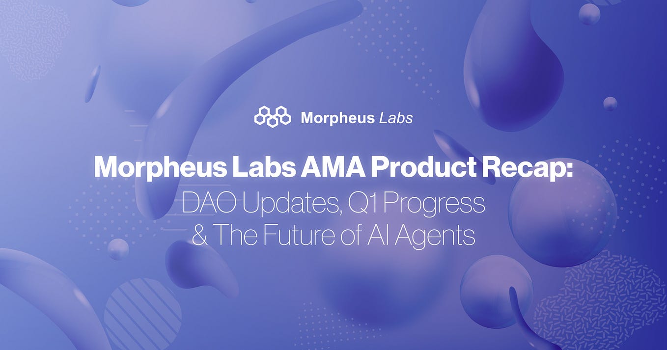 Full Transcript of Our May AMA: From AI Agents to DAO Governance | by Morpheus Labs | May, 2025 ...