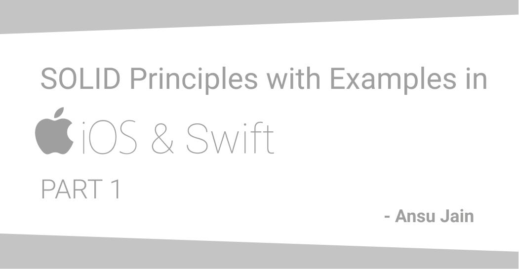 SOLID Principles with Examples in iOS & Swift (Part 2) | by ansu jain | The Create School | Medium