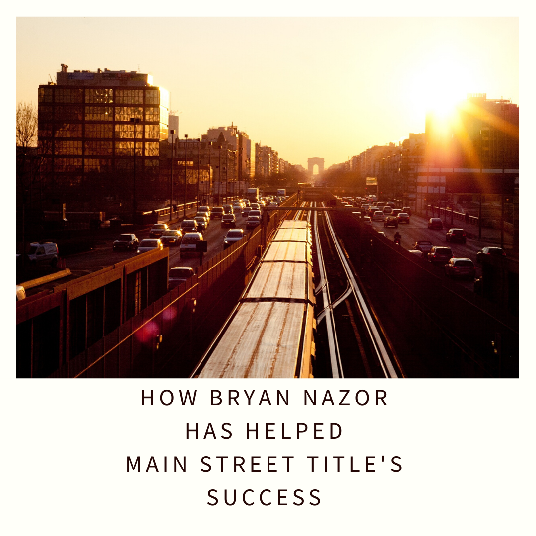 How Bryan Nazor Has Helped Main Street Title’s Success | by Bryan Nazor | Medium