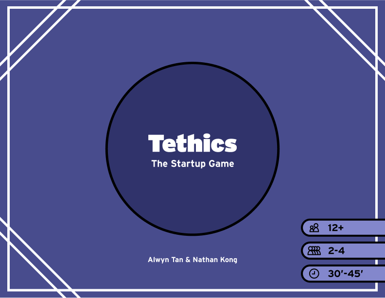 Tethics — The Startup Card Game. Alwyn Tan | Amy Nguyen | Nathan Kong ...