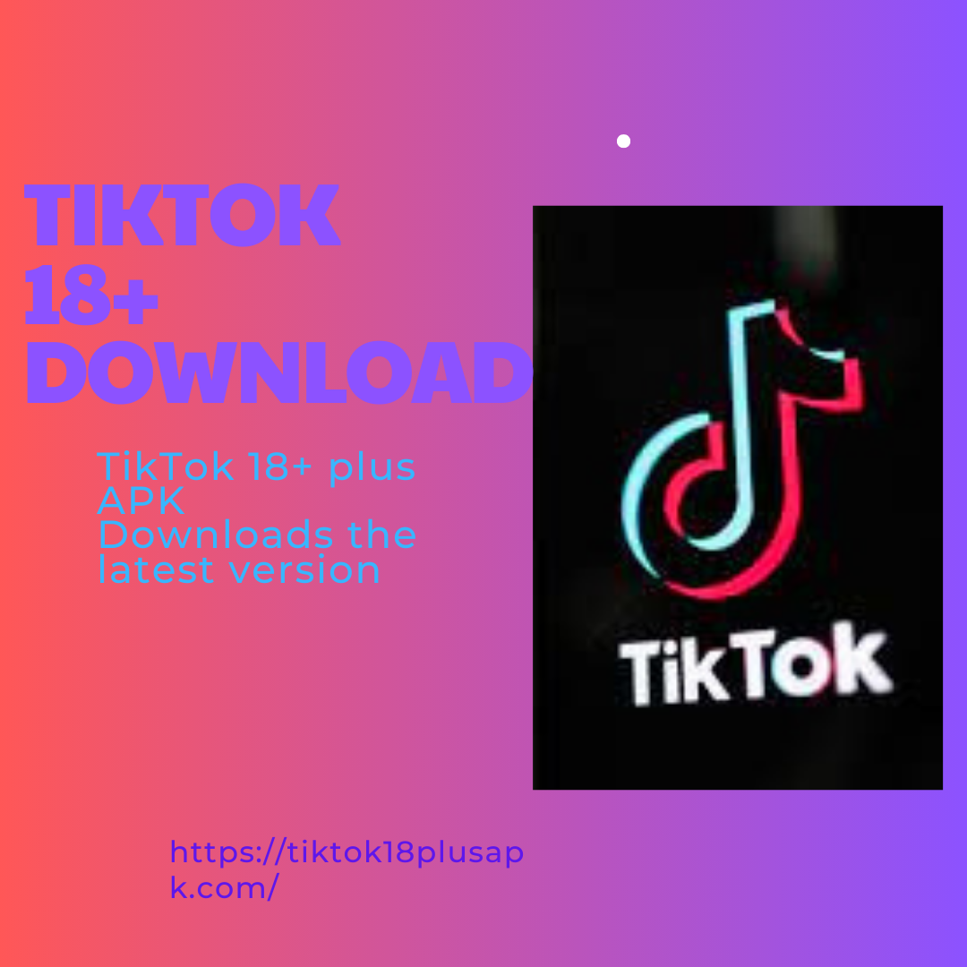 TikTok18 plus apps. TikTok 18 Plus is a new Android app… | by Tiktok18pluscom | Medium